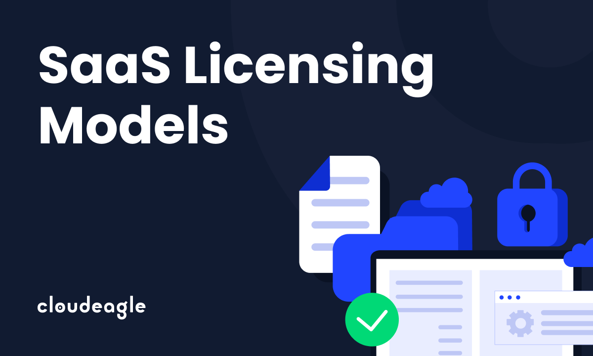 6 SaaS Licensing Models You Need to Know | CloudEagle